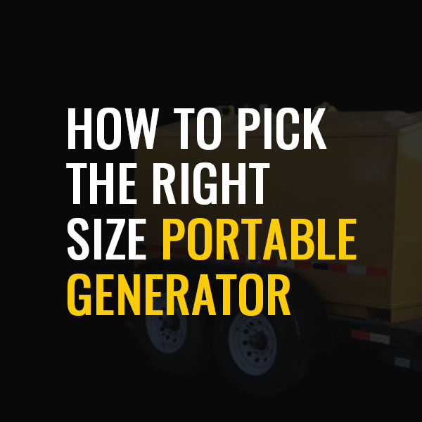 How to Pick the Right Size Portable Generator